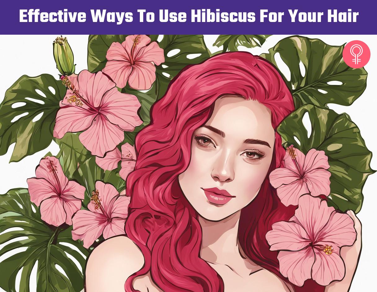 16 Effective Ways To Use Hibiscus For Your Hair