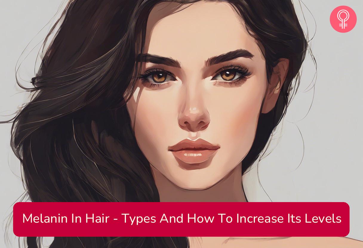 Melanin In Hair - Types And How To Increase Its Levels