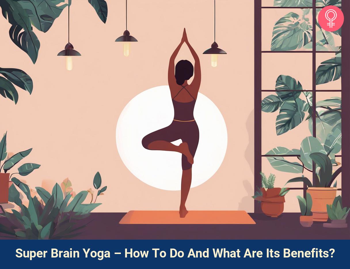 Super Brain Yoga – How To Do And What Are Its Benefits?
