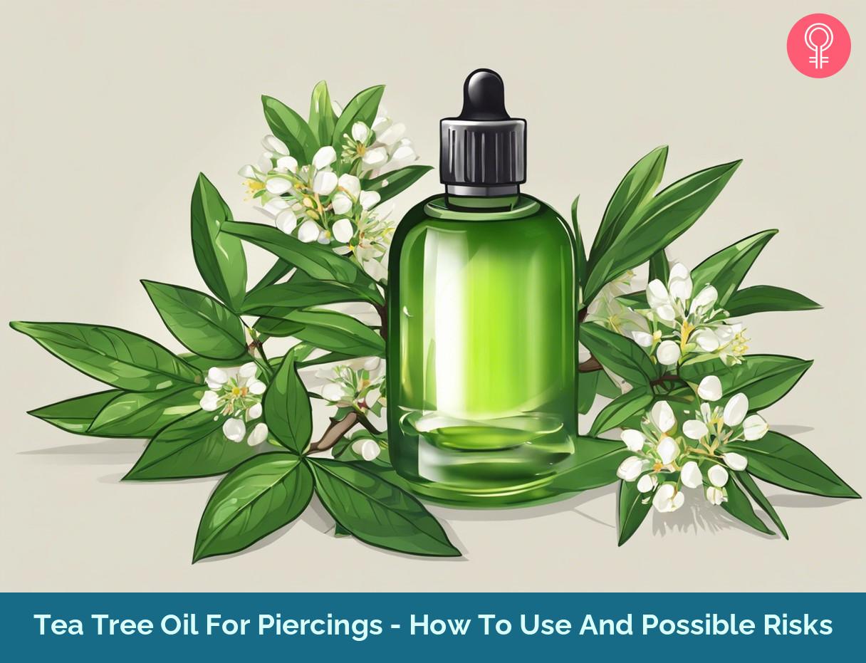 Tea Tree Oil For Piercings - How To Use And Possible Risks