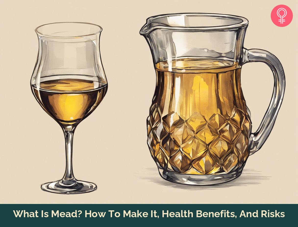 What Is Mead? How To Make It, Health Benefits, And Risks